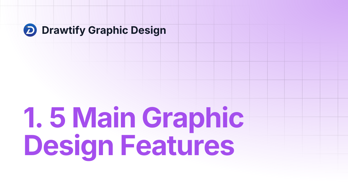 1. 5 Main Graphic Design Features | Drawtify Graphic Design