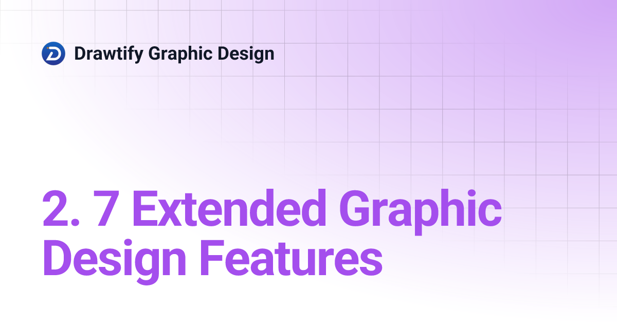 2. 7 Extended Graphic Design Features | Drawtify Graphic Design